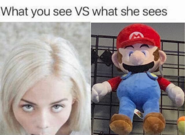 What you see VS what she sees - iFunny Brazil