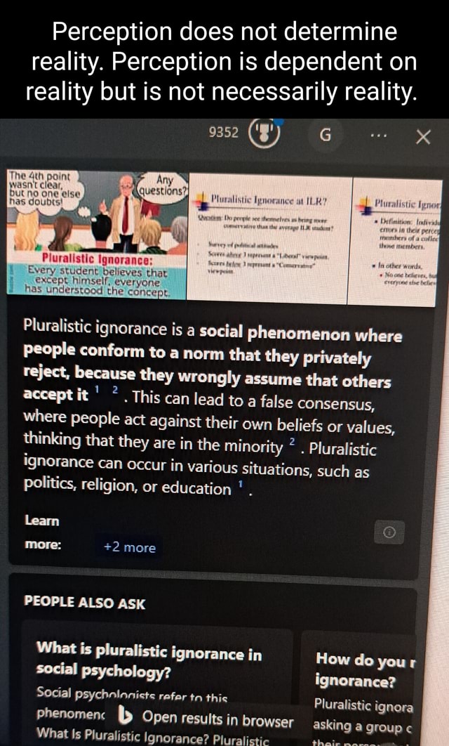 Perception does not determine reality. Perception is dependent on ...