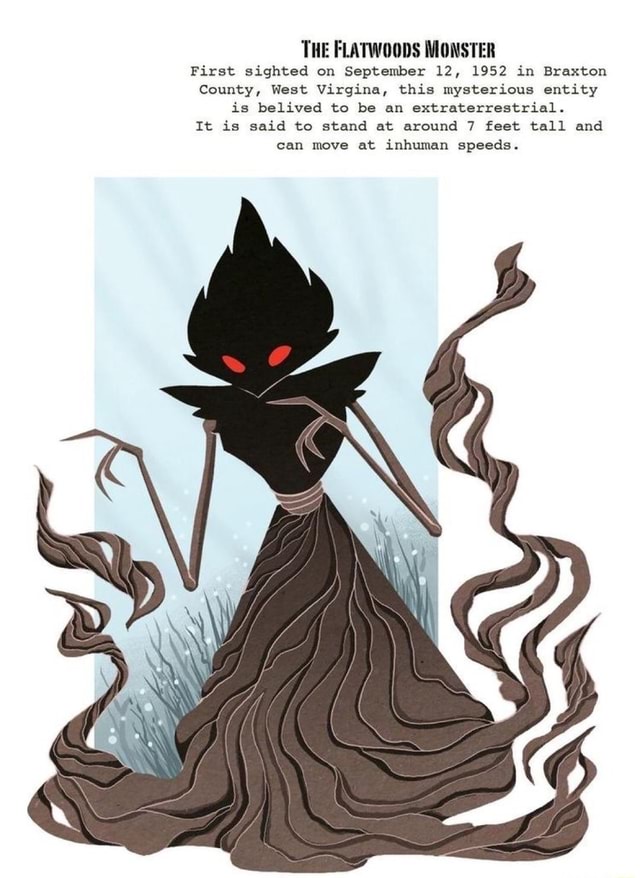 THE FLATWOODS MONSTER First sighted on September 12, 1952 in Braxton ...