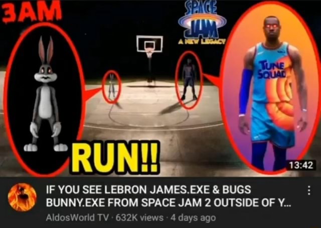 IF YOU SEE LEBRON JAMES.EXE & BUGS BUNNY.EXE FROM SPACE JAM 2 OUTSIDE ...