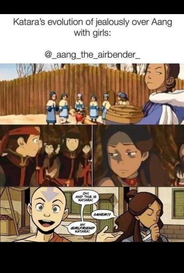 Katara's evolution of jealously over Aang with girls: @_aang_the ...
