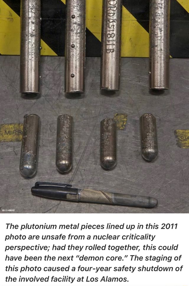 The plutonium metal pieces lined up in this 2011 photo are unsafe from ...