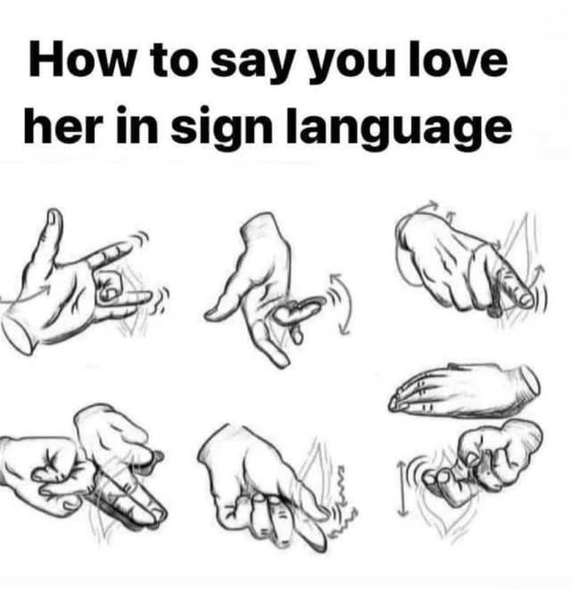 How to say you love her in sign language BS (iy, - iFunny Brazil