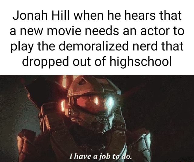 Jonah Hill when he hears that a new movie needs an actor to play the ...