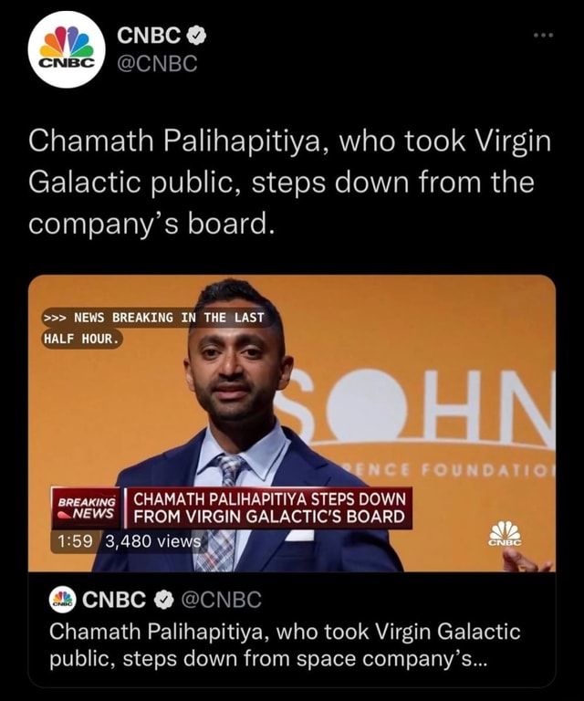 Chamath Palihapitiya, who took Virgin Galactic public, steps down from the company's board. NEWS ...