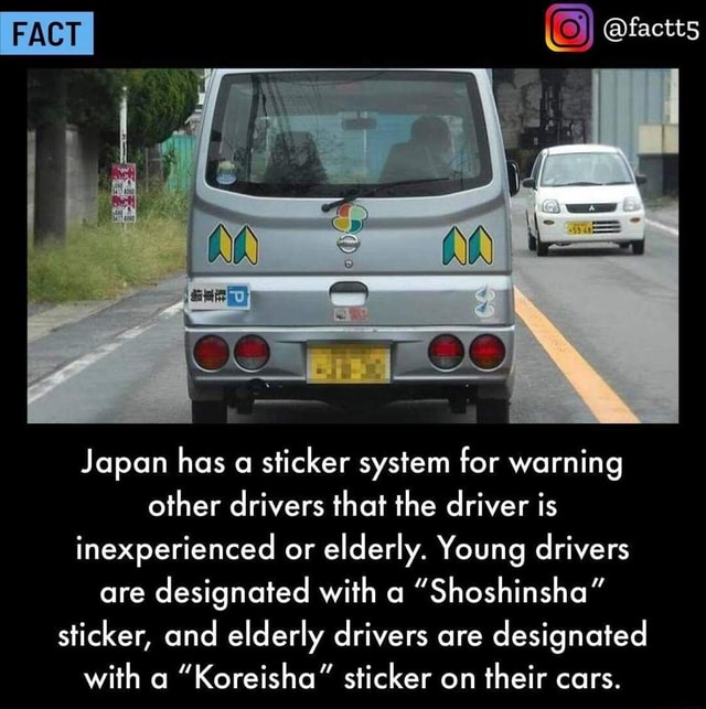 Japan has a sticker system for warning other drivers that the driver is ...