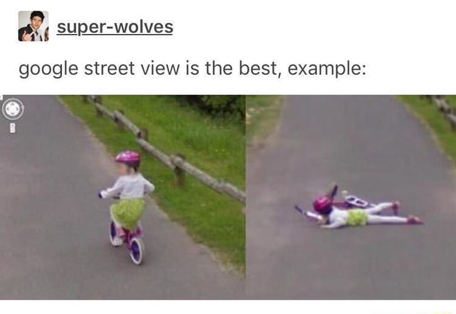 New to me memes - super-wolves google street view is the best, example ...
