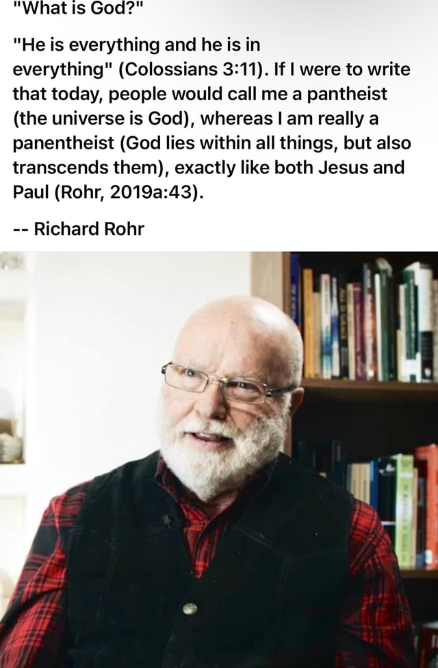"What is God?" "He is everything and he is in everything" (Colossians ...