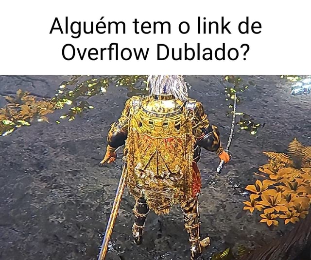 Alguém tem o link de Overflow Dublado? - iFunny Brazil
