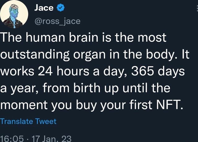 Jace @ @ross_jace The human brain is the most outstanding organ in the ...