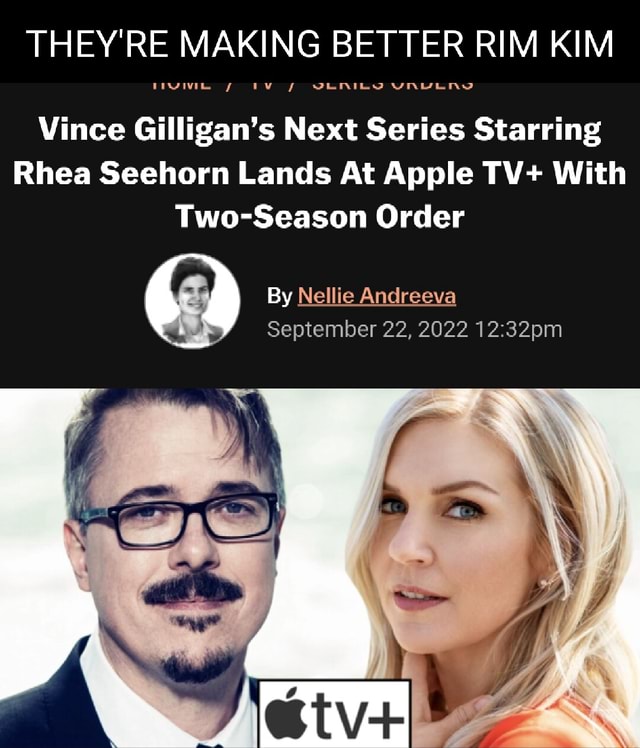 THEY'RE MAKING BETTER RIM KIM Vince Gilligan's Next Series Starring ...