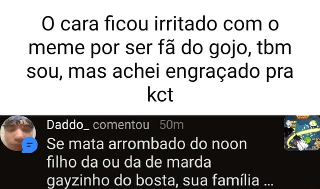 O cara ficou irritado com o meme por ser fã do gojo, tom sou, mas achei ...