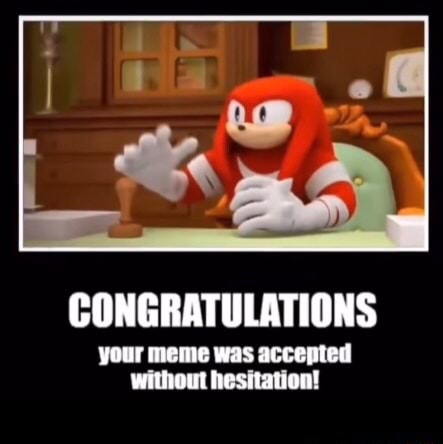CONGRATULATIONS your meme was accepted without hesitation! - iFunny Brazil