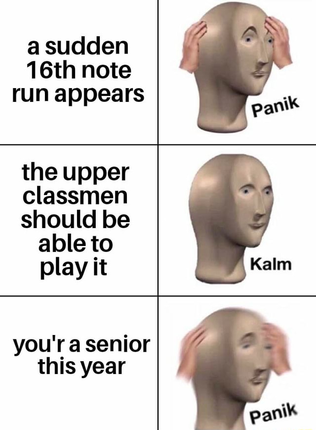 A sudden 16th note run appears the upper classmen should be able to ...