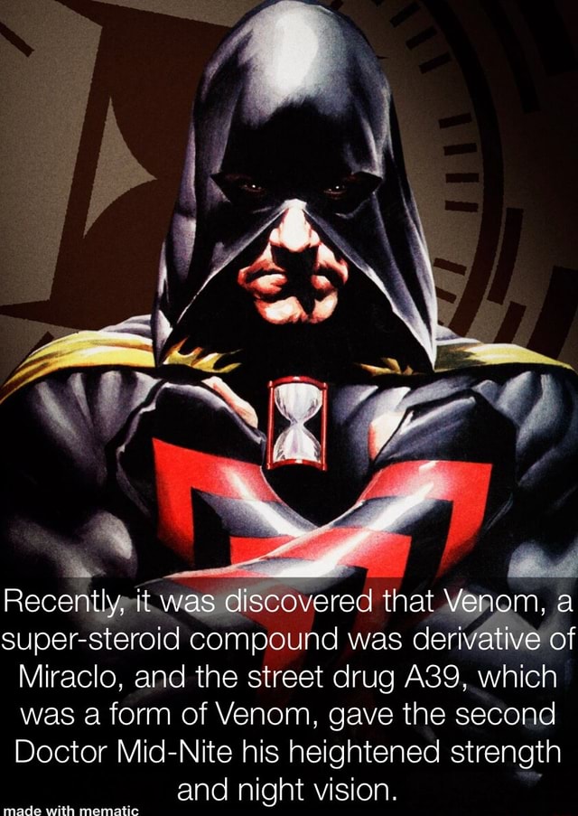 Recently, it was discovered that Venom, a uper-steroid compound was ...
