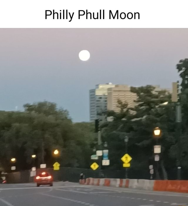 Philly Phull Moon - iFunny Brazil