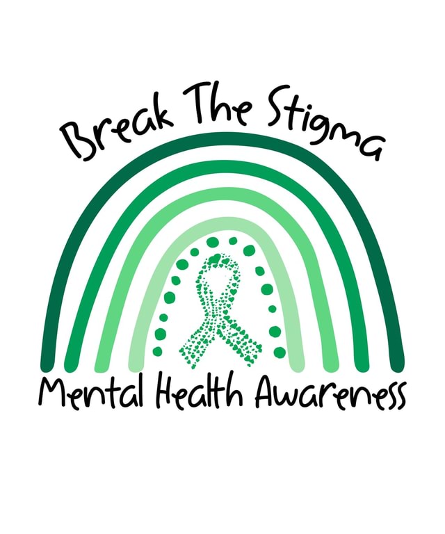 Break The Stigma Mental Health Awareness Month Green Rainbow - Mental ...