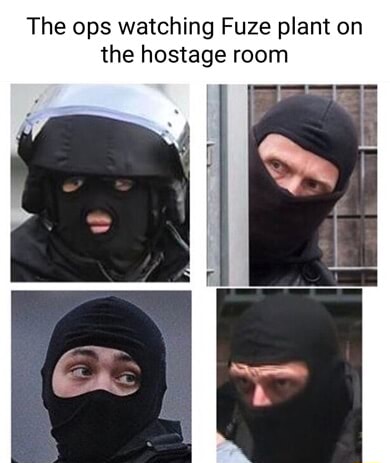 The ops watching Fuze plant on the hostage room I - iFunny Brazil