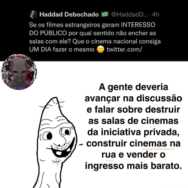Contruir cinema na rua e vender os ingressos… genial - Haddad Debochado ...