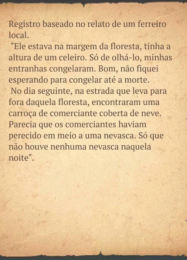 Registro baseado no relato de um ferreiro local. "Ele estava na margem ...