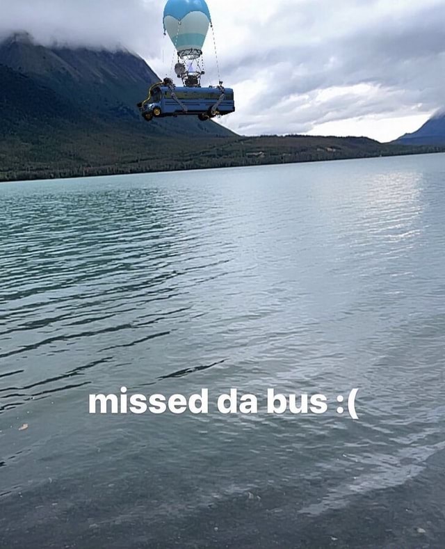 Missed da bus - iFunny Brazil