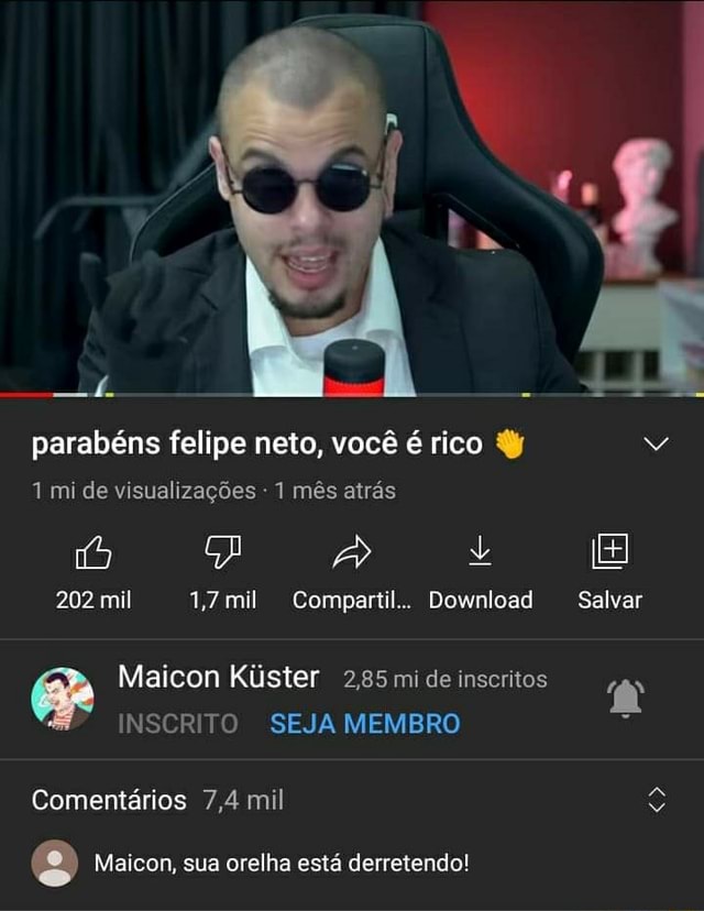 Parabéns felipe neto, você é rico 1 mi de visualizações 1 mês atrás ES ... Parabéns felipe neto, você é rico 1 mi de visualizações 1 mês atrás ES ...