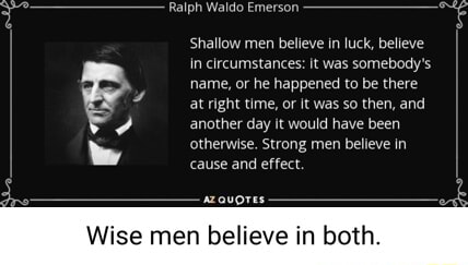 Shallow men believe in luck, believe In circumstances: it was somebody ...