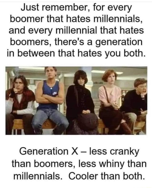 Just remember, for every boomer that hates millennials, and every ...