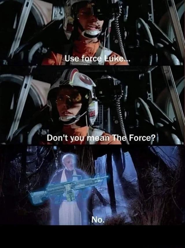 Use furce Don't ve. meac The Force? - iFunny Brazil