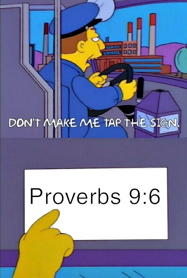 DON'T MAKE ME TAP THE SIGN. Proverbs - iFunny Brazil