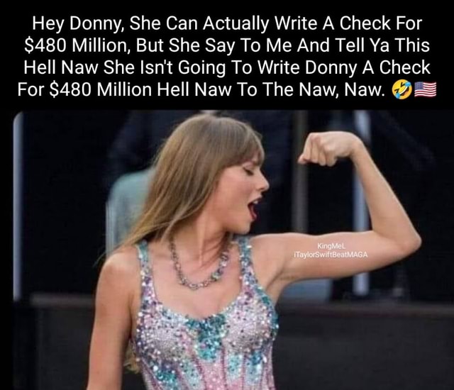 Hey Donny, She Can Actually Write A Check For $480 Million, But She Say ...