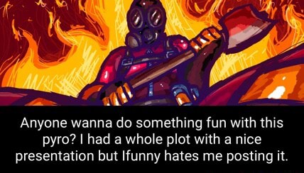 Anyone wanna do something fun with this pyre? I had a whole plot with a ...