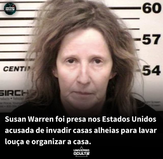 Susan Warren foi presa nos Estados Unidos acusada de invadir casas ...