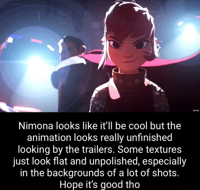 Nimona looks like it'll be cool but the animation looks really ...