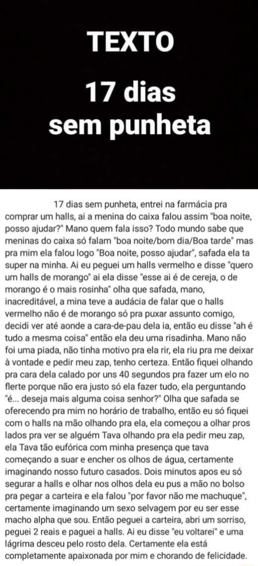 Texto 17 Dias Sem Punheta 17 Dias Sem Punheta Entrei Na Farmácia Pra
