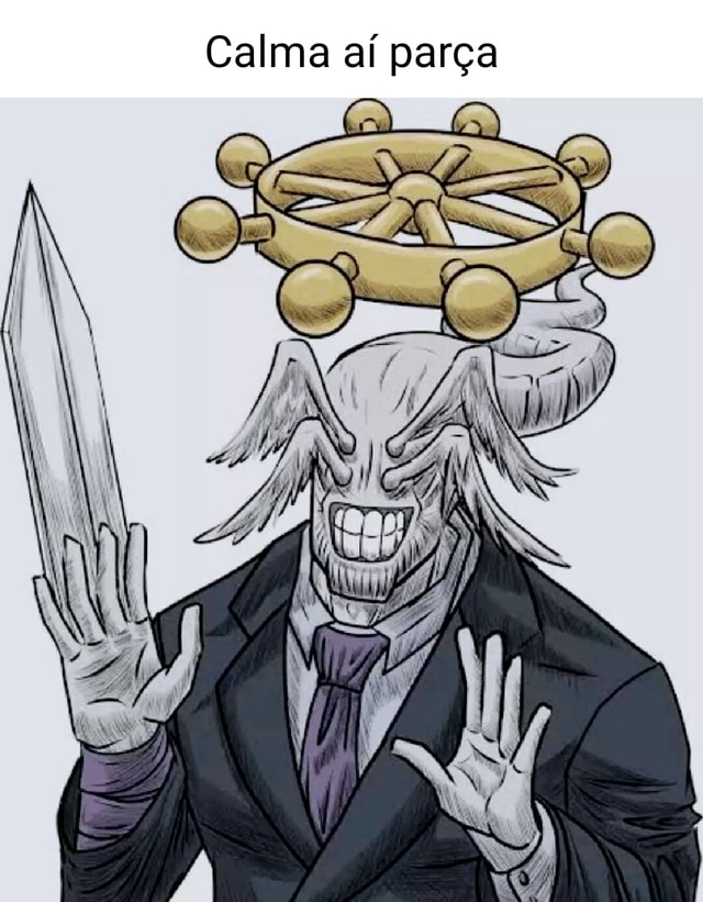 Calma aí parça - iFunny Brazil