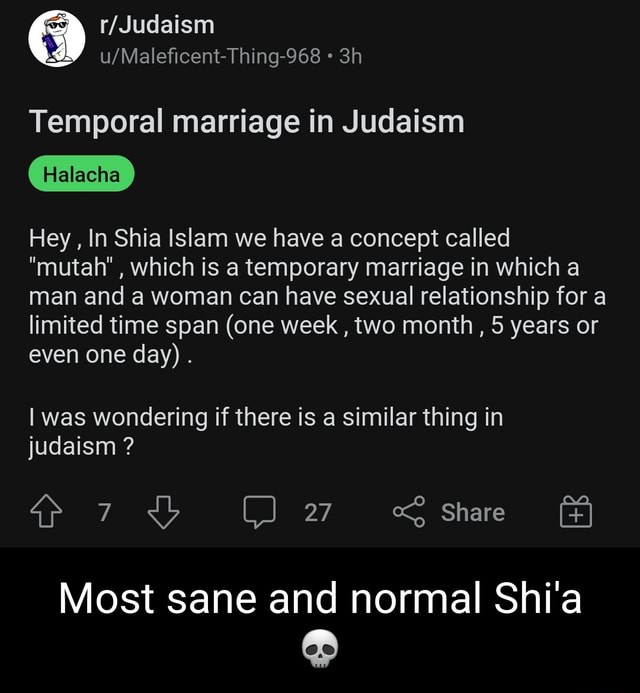 Temporal marriage in Judaism Hey , In Shia Islam we have a concept ...