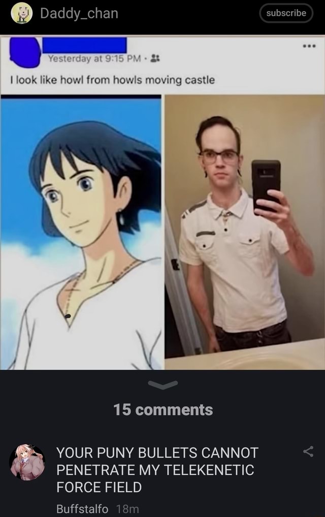 Daddy_chan subscribe I look like howl from howls moving castle 15 comments YOUR PUNY BULLETS ...