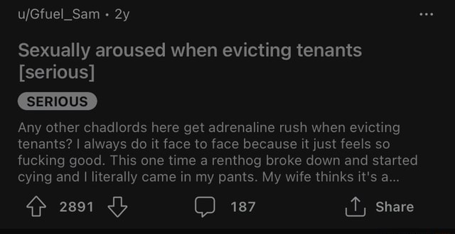 Sexually aroused when evicting tenants [serious] Any other chadlords ...