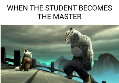WHEN THE STUDENT BECOMES THE MASTER - iFunny Brazil