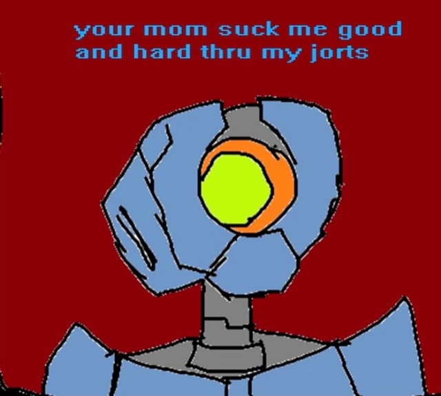 Your Mom Suck Me Good And Hard Thru My Jorts Ifunny Brazil