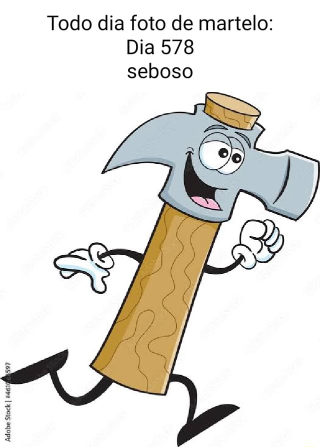 Todo dia foto de martelo: Dia 578 seboso - iFunny Brazil