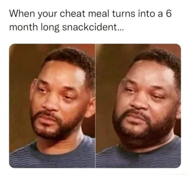 When your cheat meal turns into a 6 month long snackcident... - iFunny ...