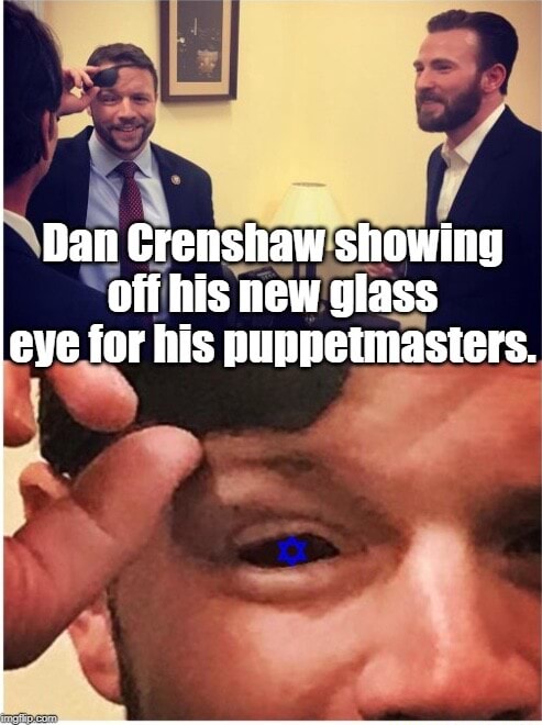 Dan Crenshaw'showing off his hew glass eye for his puppetmasters ...