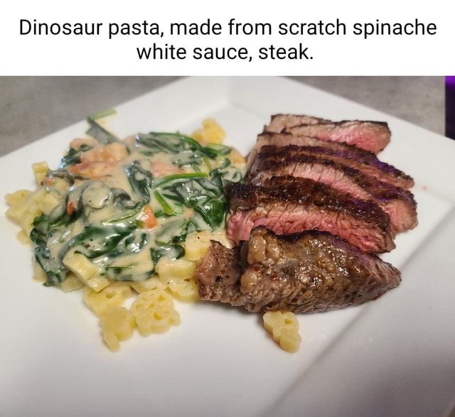 Dinosaur pasta, made from scratch spinache white sauce, steak. - iFunny ...