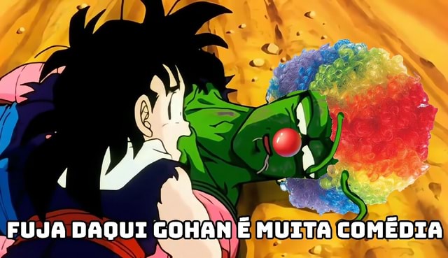 PÁ FUJA DAQUI GOHAN É MUITA COMÉDIA - iFunny Brazil