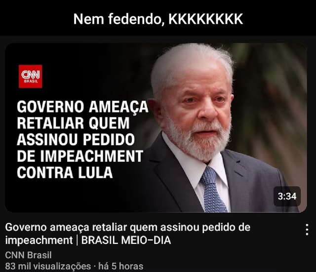 Nem fedendo, KKKKKKKK BRASIL GOVERNO AMEAÇA RETALIAR QUEM ASSINOU ...