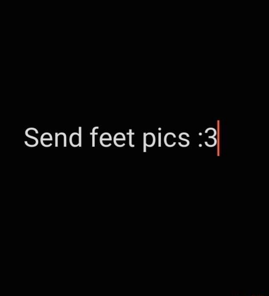 Send feet pics :3 - iFunny Brazil