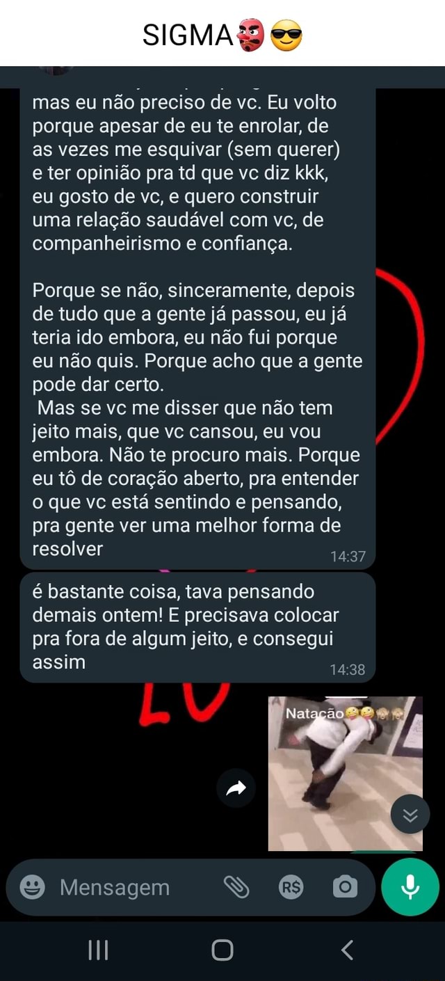 Sigma Mas Eu Não Preciso De Vc Eu Volto Porque Apesar De Eu Te Enrolar