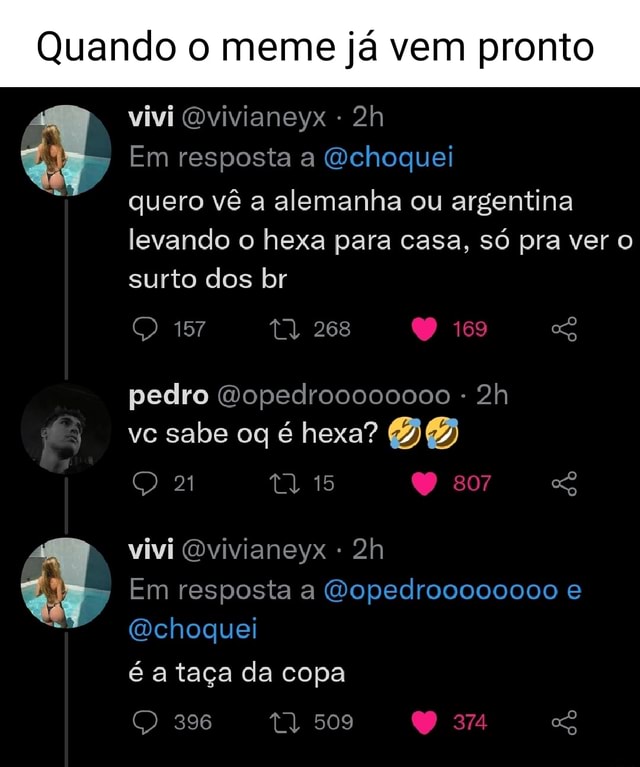 Quando o meme já vem pronto vivi Ovivianeyx Em resposta a Qchoquei ...